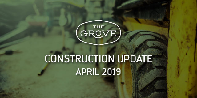Construction Update Series – April brings more excitement to The Grove ...